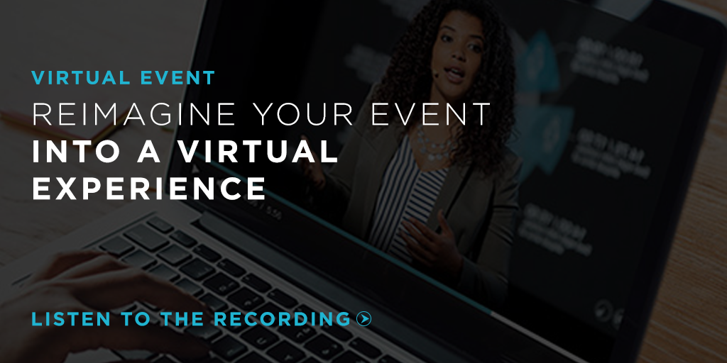 Virtual Events Webinar: Reimagine Your Event into a Virtual Experience